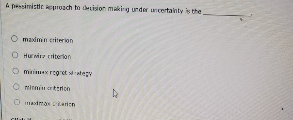 Solved A pessimistic approach to decision making under | Chegg.com