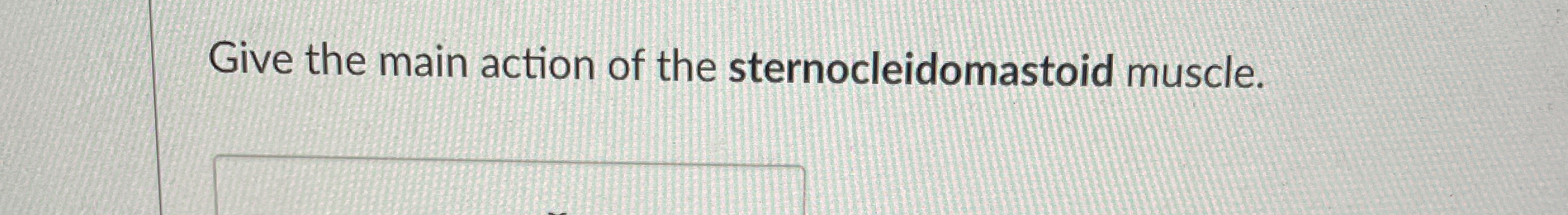 Solved Give the main action of the sternocleidomastoid | Chegg.com
