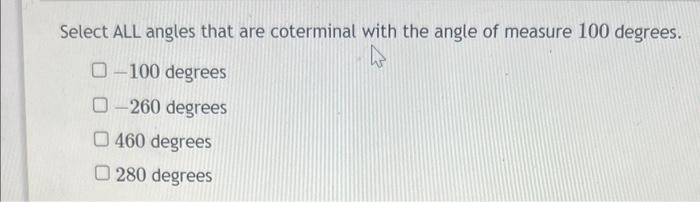 Solved Select ALL angles that are coterminal with the angle | Chegg.com