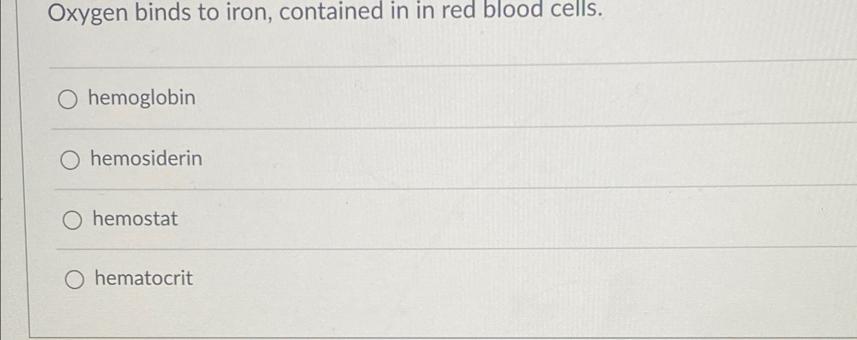 Solved Oxygen binds to iron, contained in in red blood | Chegg.com