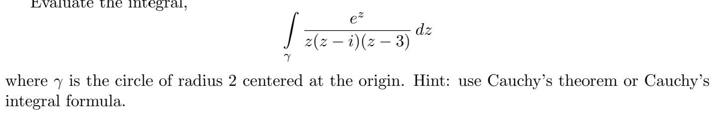 Solved ∫γz(z−i)(z−3)ezdz where γ is the circle of radius 2 | Chegg.com
