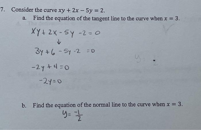 Solved 7. Consider the curve xy + 2x - 5y = 2. a. Find the | Chegg.com