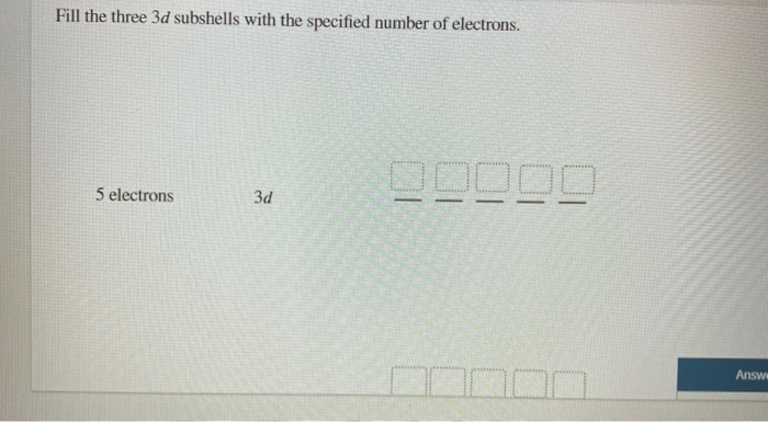 Solved Fill the three 3d subshells with the specified number | Chegg.com