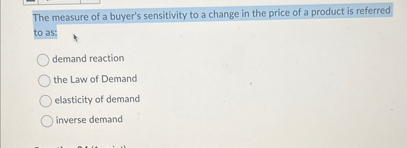Solved The measure of a buyer's sensitivity to a change in | Chegg.com