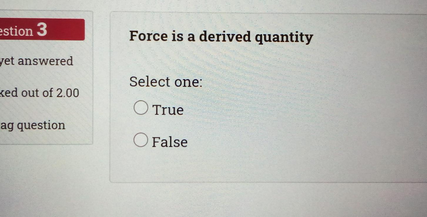 Solved estion 3 Force is a derived quantity Jet answered | Chegg.com Solved estion 3 Force is a derived quantity Jet answered | Chegg.com
