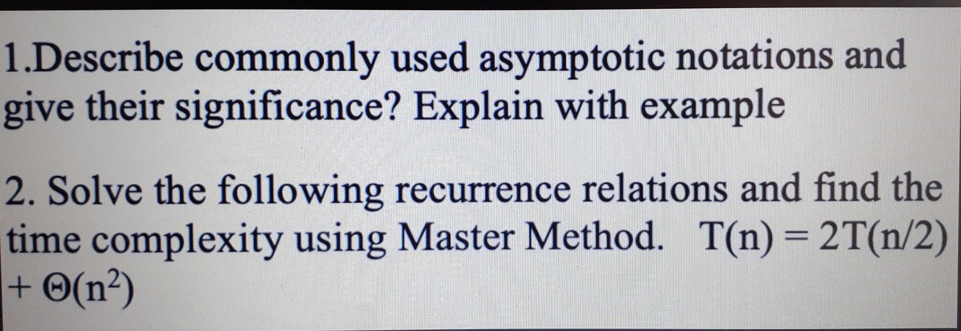 Solved 1.Describe commonly used asymptotic notations and | Chegg.com