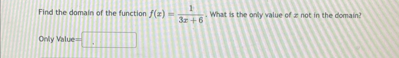 Solved Find the domain of the function f(x)=13x+6. ﻿What is | Chegg.com
