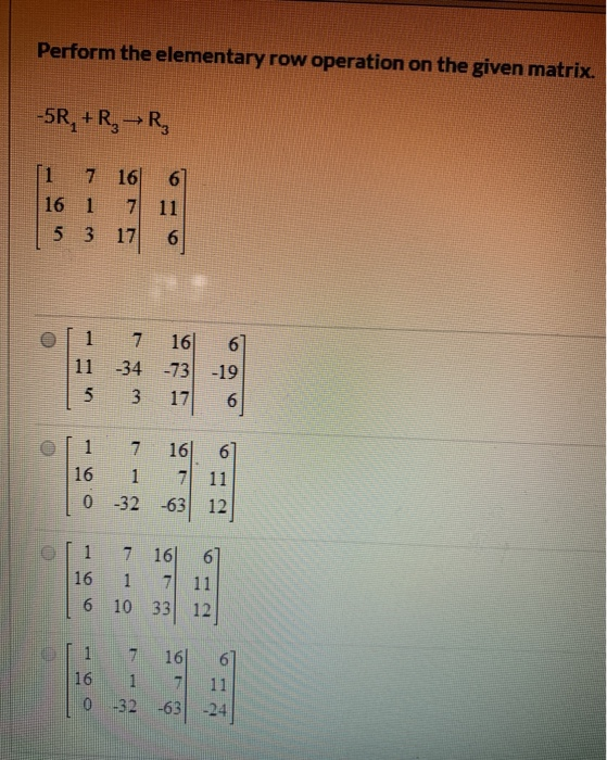 Solved Perform the elementary row operation on the given | Chegg.com