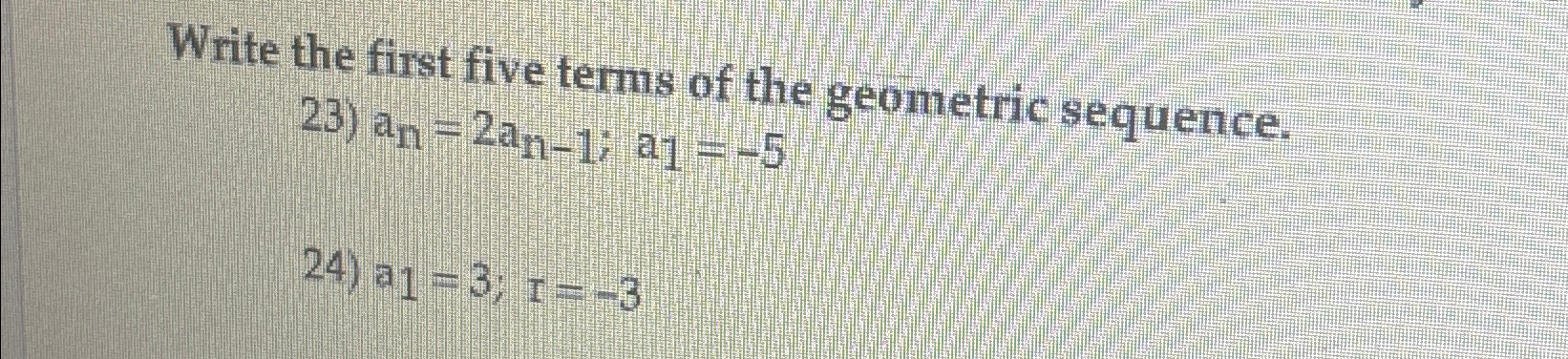 Solved Write the first five terms of the geometric | Chegg.com