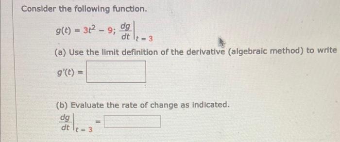 Solved Consider the following function. g(t)=3t2−9;dtdg∣∣t=3 | Chegg.com