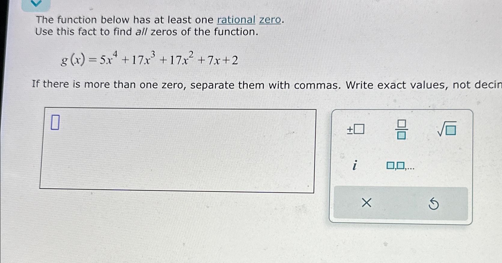 Solved The function below has at least one rational zero.Use | Chegg.com