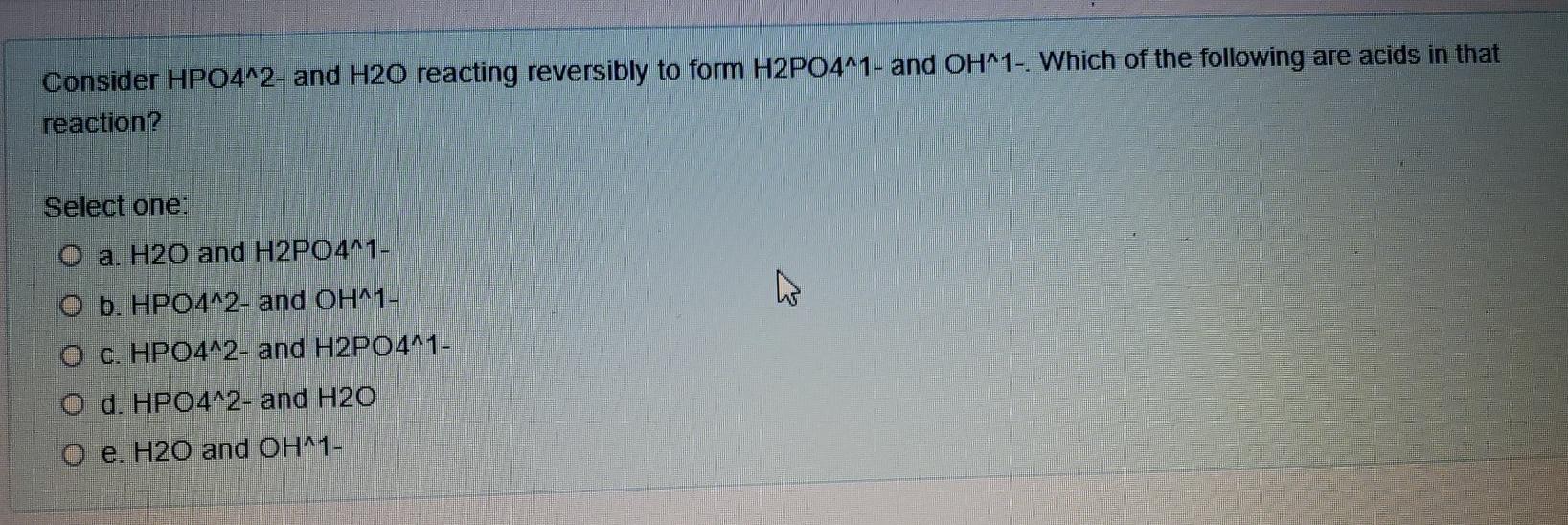 Solved Consider HPO4^2- and H20 reacting reversibly to form | Chegg.com
