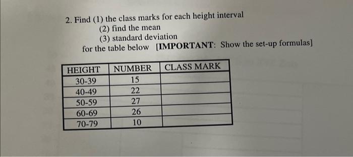 Solved 2. Find (1) the class marks for each height interval | Chegg.com