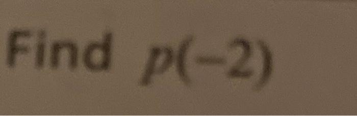 Solved Find p(−2) | Chegg.com