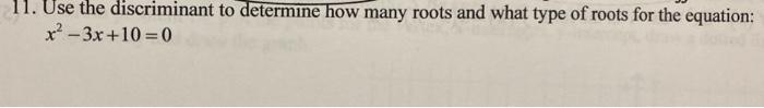 Solved 11. Use the discriminant to determine how many roots | Chegg.com