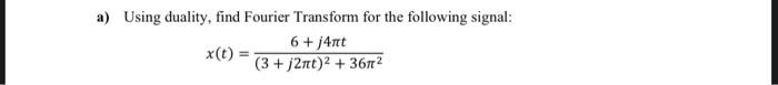 Solved a) Using duality, find Fourier Transform for the | Chegg.com