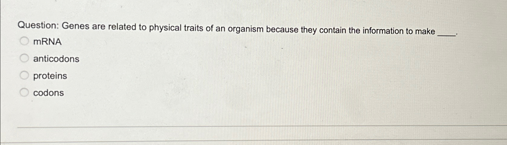Solved Question: Genes are related to physical traits of an | Chegg.com