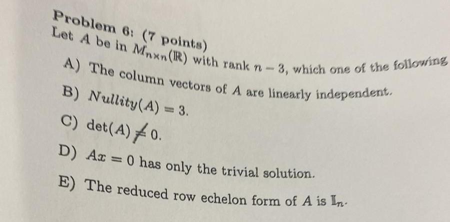 Solved Problem 6: (7 points) Let A be in Mnxn (R) with rank | Chegg.com