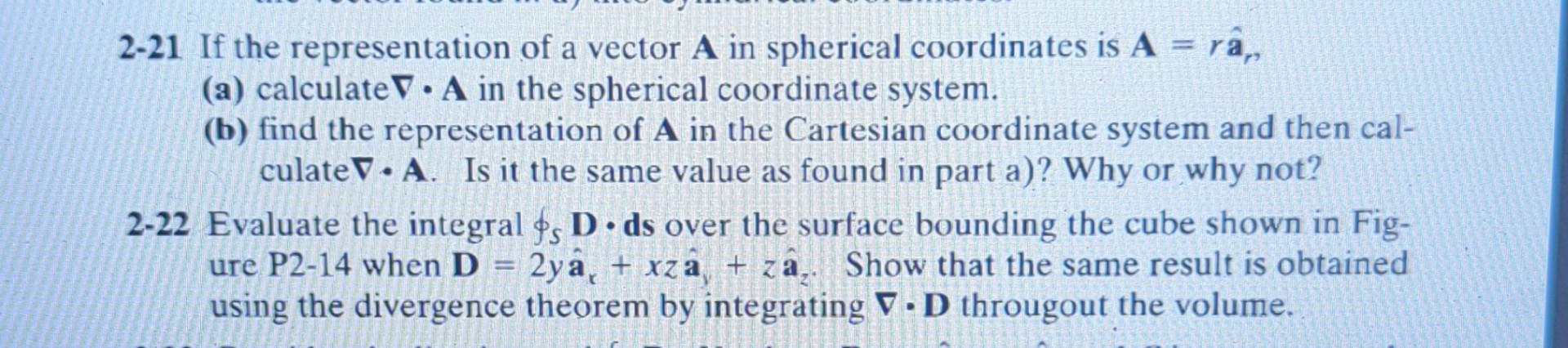 Solved 2-21 If the representation of a vector A in spherical | Chegg.com