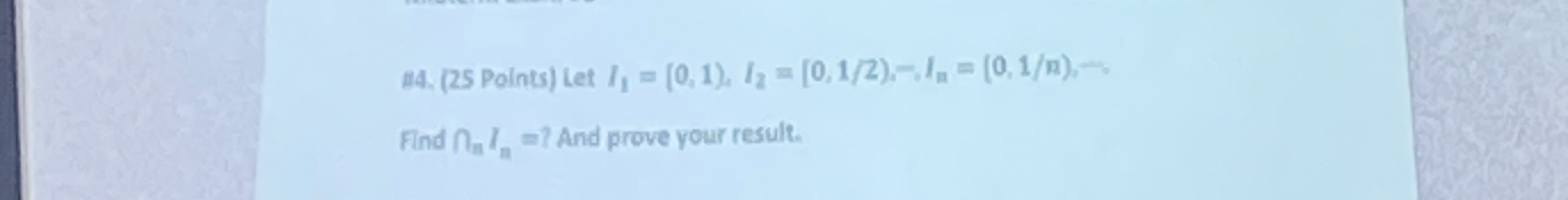Solved (25 ﻿Points) ﻿Let I1=(0,1),I2=[0,12)3=In=(0,1n),Find | Chegg.com