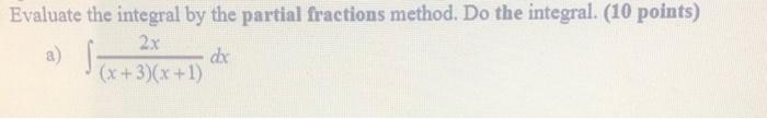 Solved Evaluate the integral by the partial fractions | Chegg.com