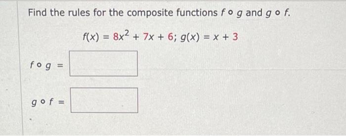 Solved Find the rules for the composite functions fog and go | Chegg.com