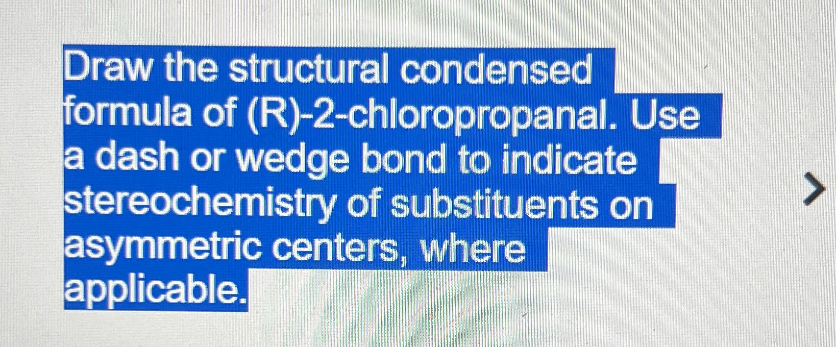 Solved Draw the structural condensed formula of | Chegg.com