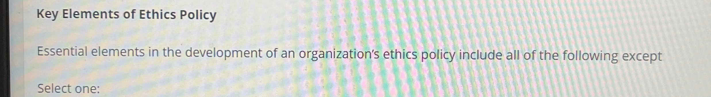 Solved Key Elements of Ethics PolicyEssential elements in | Chegg.com