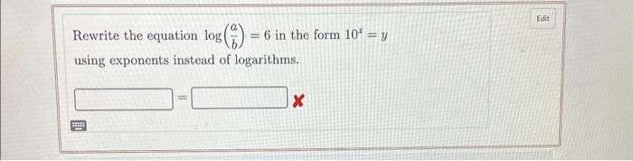 Solved Rewrite the equation log(ba)=6 in the form 10x=y | Chegg.com