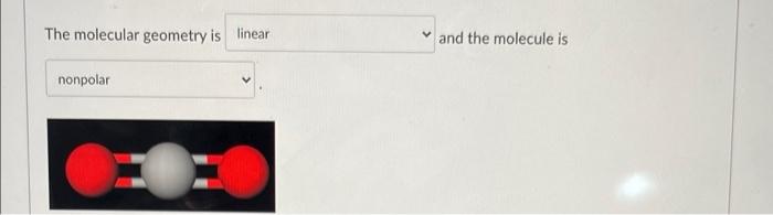 Solved The molecular geometry is linear and the molecule is | Chegg.com
