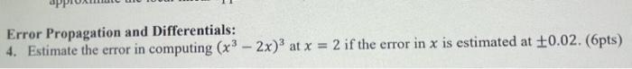 Solved Error Propagation and Differentials: 4. Estimate the | Chegg.com