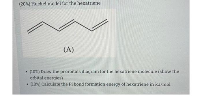 Solved (20%) Huckel model for the hexatriene ( (A) • (10%) | Chegg.com