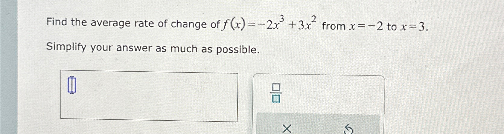 Solved Find the average rate of change of f(x)=-2x3+3x2 | Chegg.com