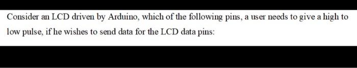 Solved Consider an LCD driven by Arduino, which of the | Chegg.com