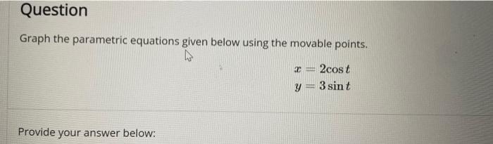 Solved Graph the parametric equations given below using the | Chegg.com