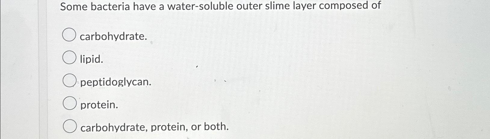 Solved Some bacteria have a water-soluble outer slime layer | Chegg.com