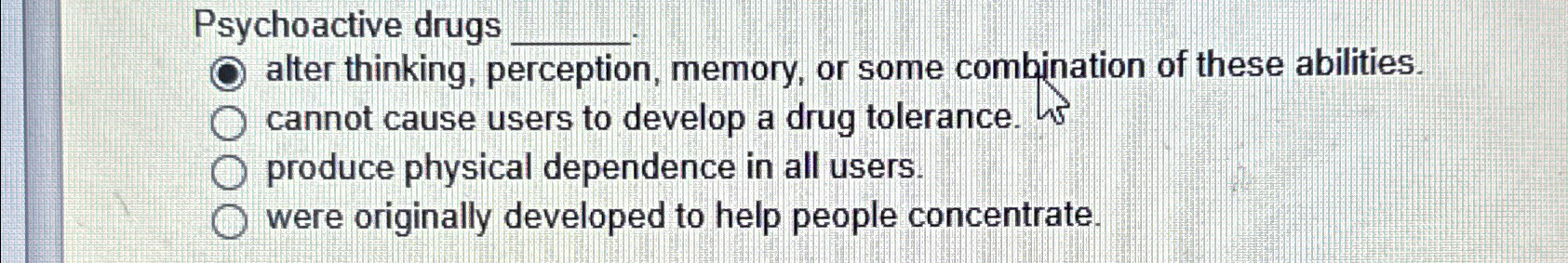 Solved Psychoactive drugs alter thinking, perception, | Chegg.com