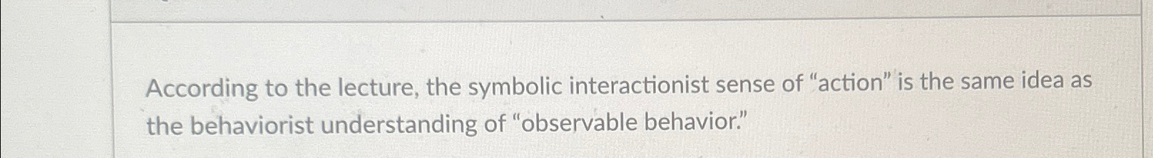 Solved According to the lecture, the symbolic interactionist | Chegg.com