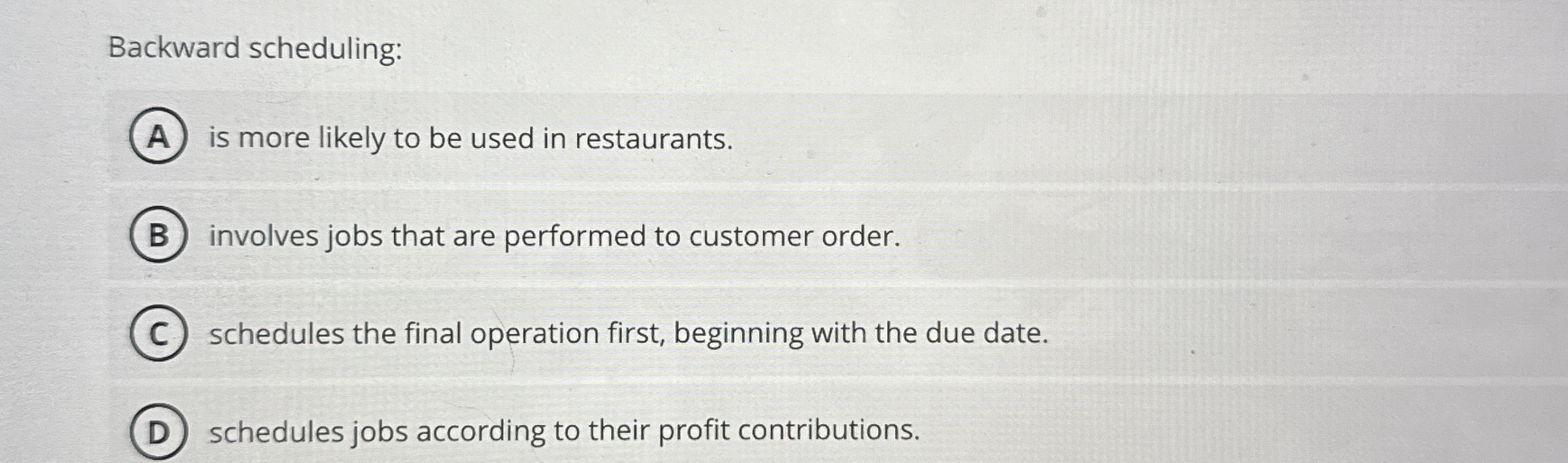 Solved Backward scheduling:is more likely to be used in | Chegg.com