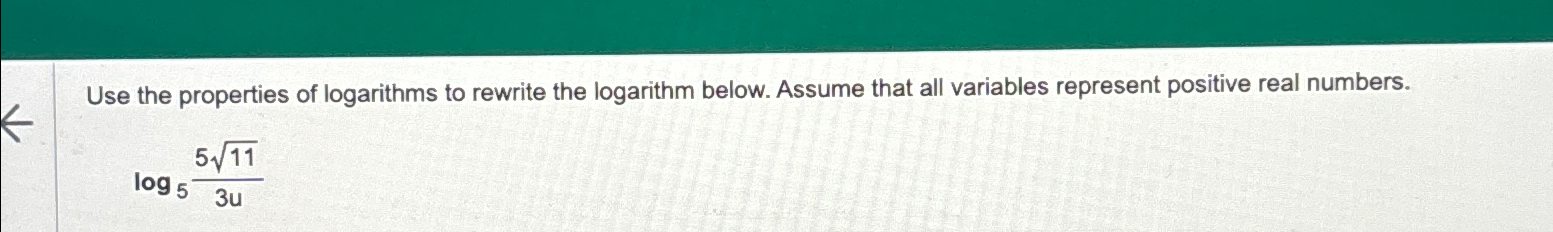 Solved Use the properties of logarithms to rewrite the | Chegg.com