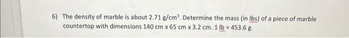 Solved 6) The density of marble is about 2.71 g/cm3. | Chegg.com