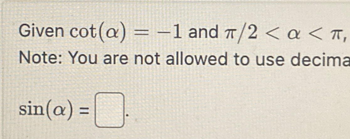 Solved Given cot(α)=-1 ﻿and π2