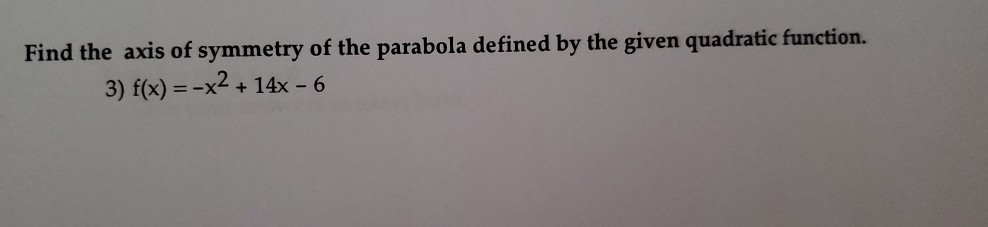 Solved Find the axis of symmetry of the parabola defined by | Chegg.com