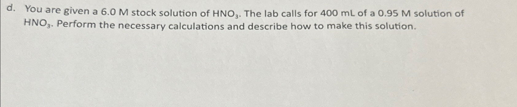 Solved d. ﻿You are given a 6.0M ﻿stock solution of HNO3. | Chegg.com