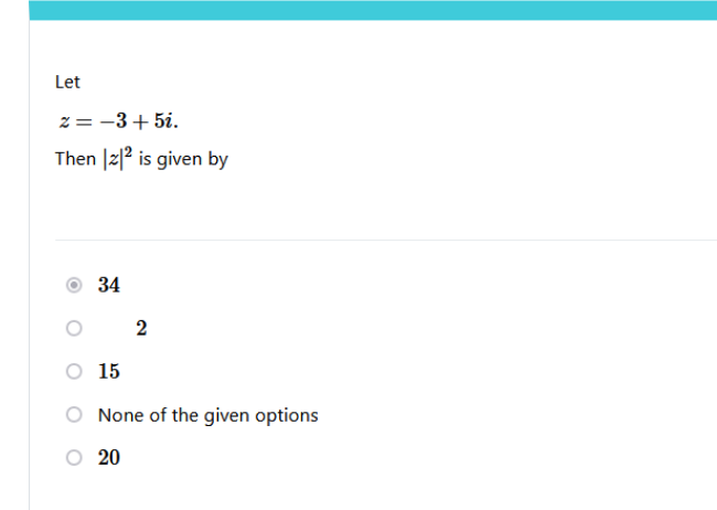 Solved Letz=-3+5i. ﻿Then |z|2 ﻿is given by34215None of the | Chegg.com