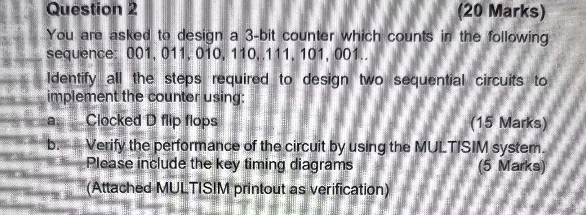 Solved You are asked to design a 3-bit counter which counts | Chegg.com