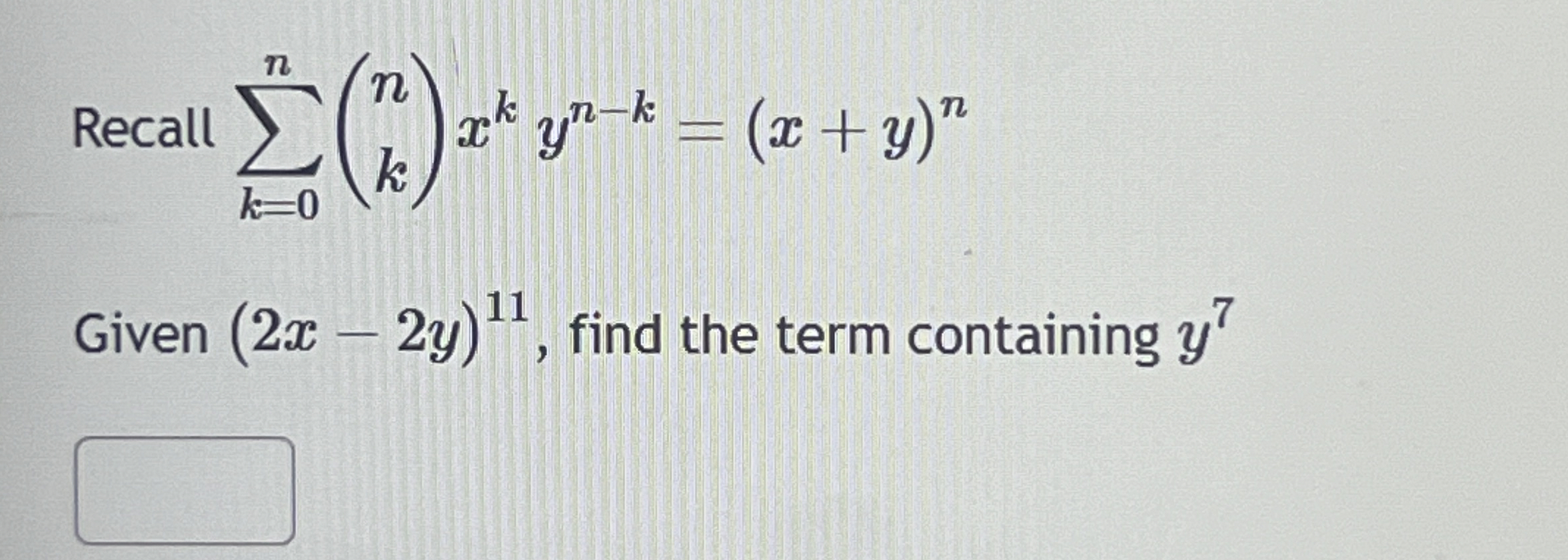 Solved Recall ∑k=0n(nk)xkyn-k=(x+y)nGiven (2x-2y)11, ﻿find | Chegg.com