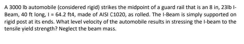 Solved A 3000lb automobile (considered rigid) strikes the | Chegg.com