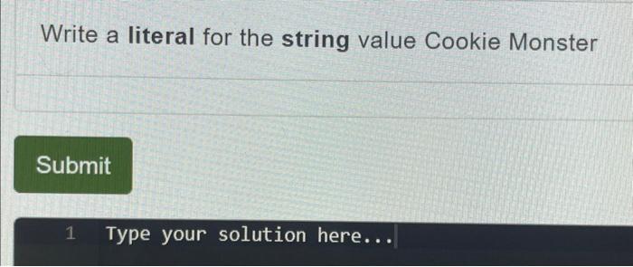 Solved Write a literal for the string value Cookie Monster | Chegg.com