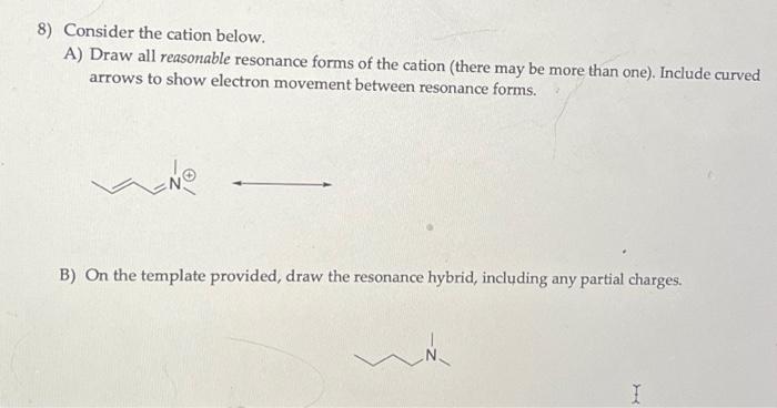 Solved 8) Consider the cation below. A) Draw all reasonable | Chegg.com